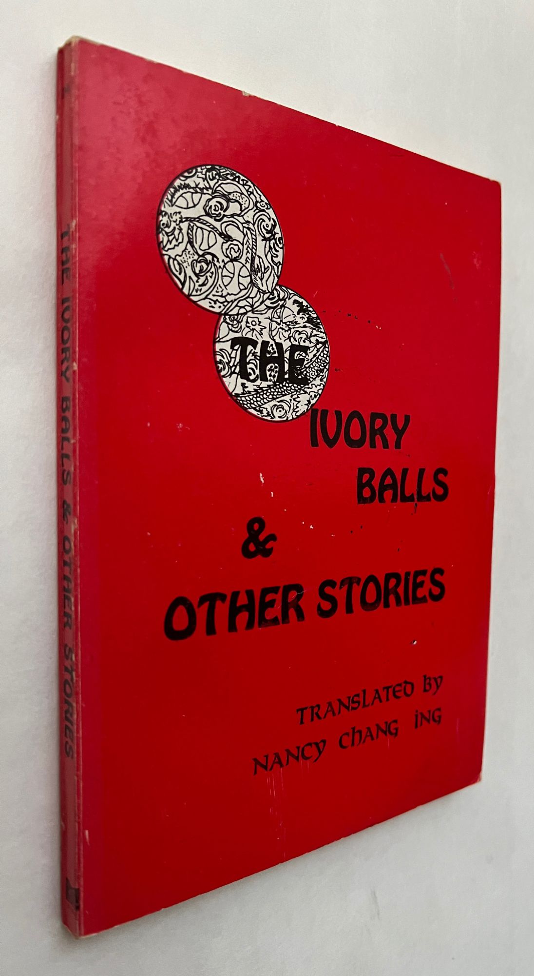 The Ivory Balls & Other Stories; translated by Nancy Chang Ing by Ing ...