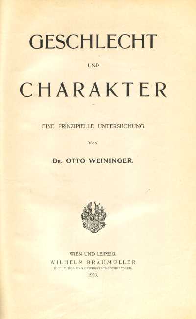 Geschlecht und Charakter. Eine prinzipielle Untersuchung. by Weininger ...