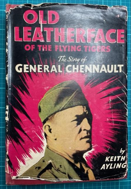OLD LEATHERFACE OF THE FLYING TIGERS: The Story of General Chennault by ...