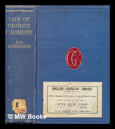 Life of George Cadbury / by A. G. Gardiner ; with illustrations by ...