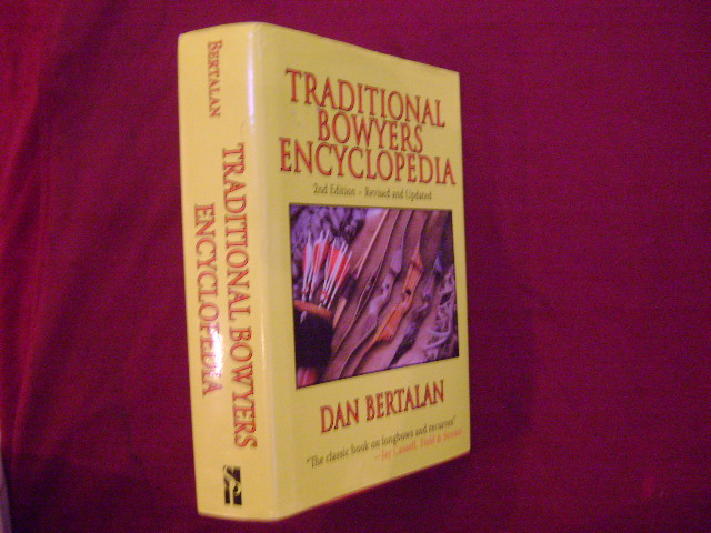 Traditional Bowyers Encyclopedia. The Bowhunting and Bowmaking World of ...