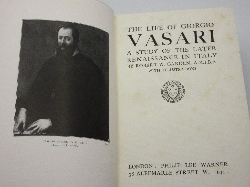 The Life of Giorgio Vasari: A Study of the Later Renaissance in Italy ...