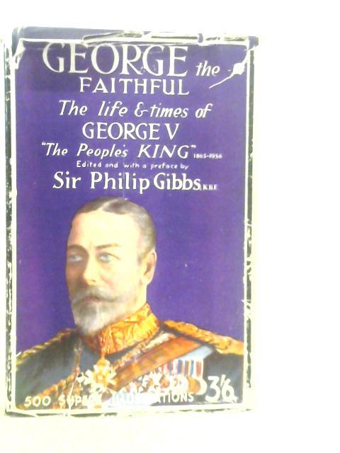 George the Faithful- The Life and Times of George V "The Peoples King ...