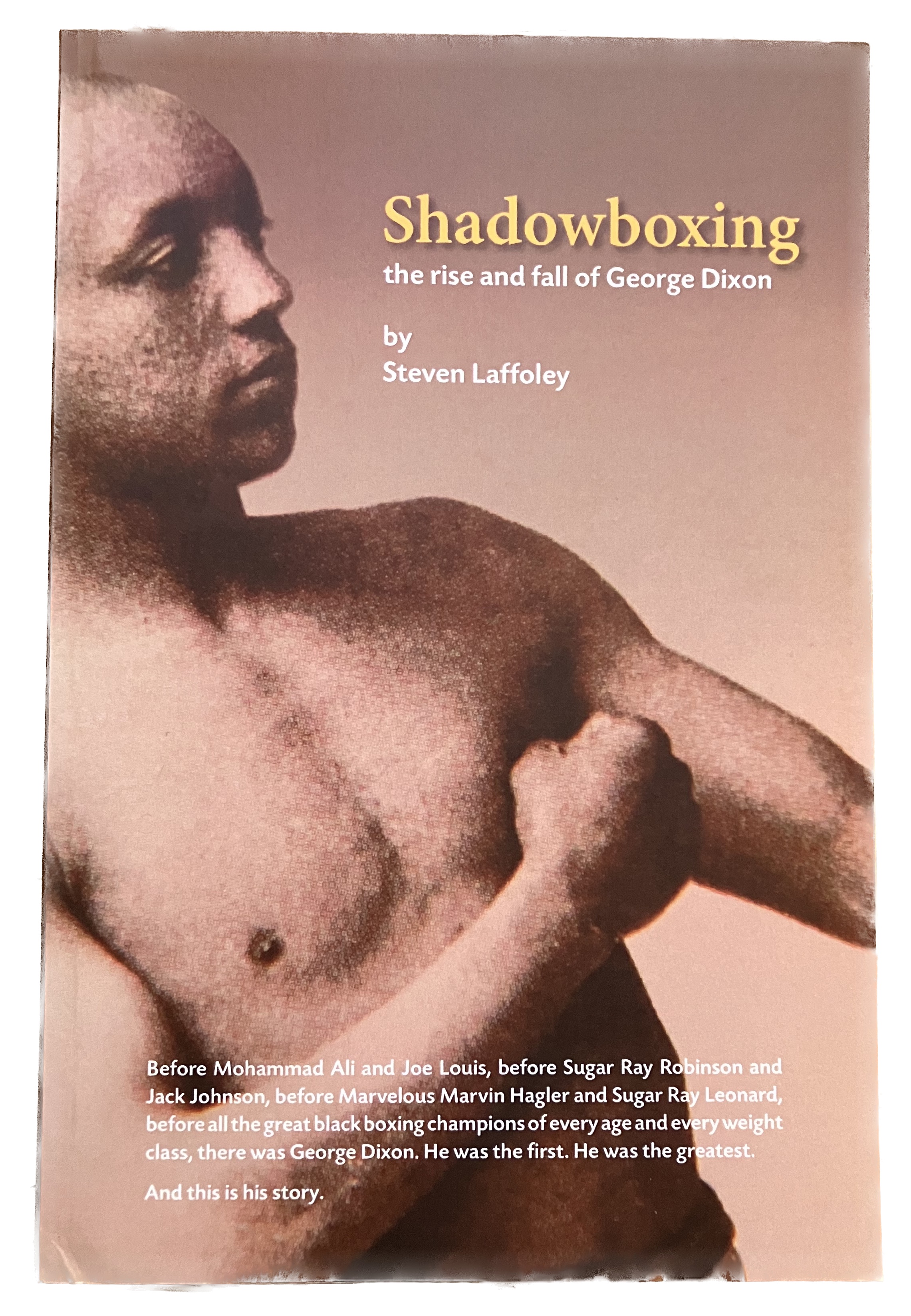 Shadowboxing: the rise and fall of George Dixon de Laffoley, Steven ...