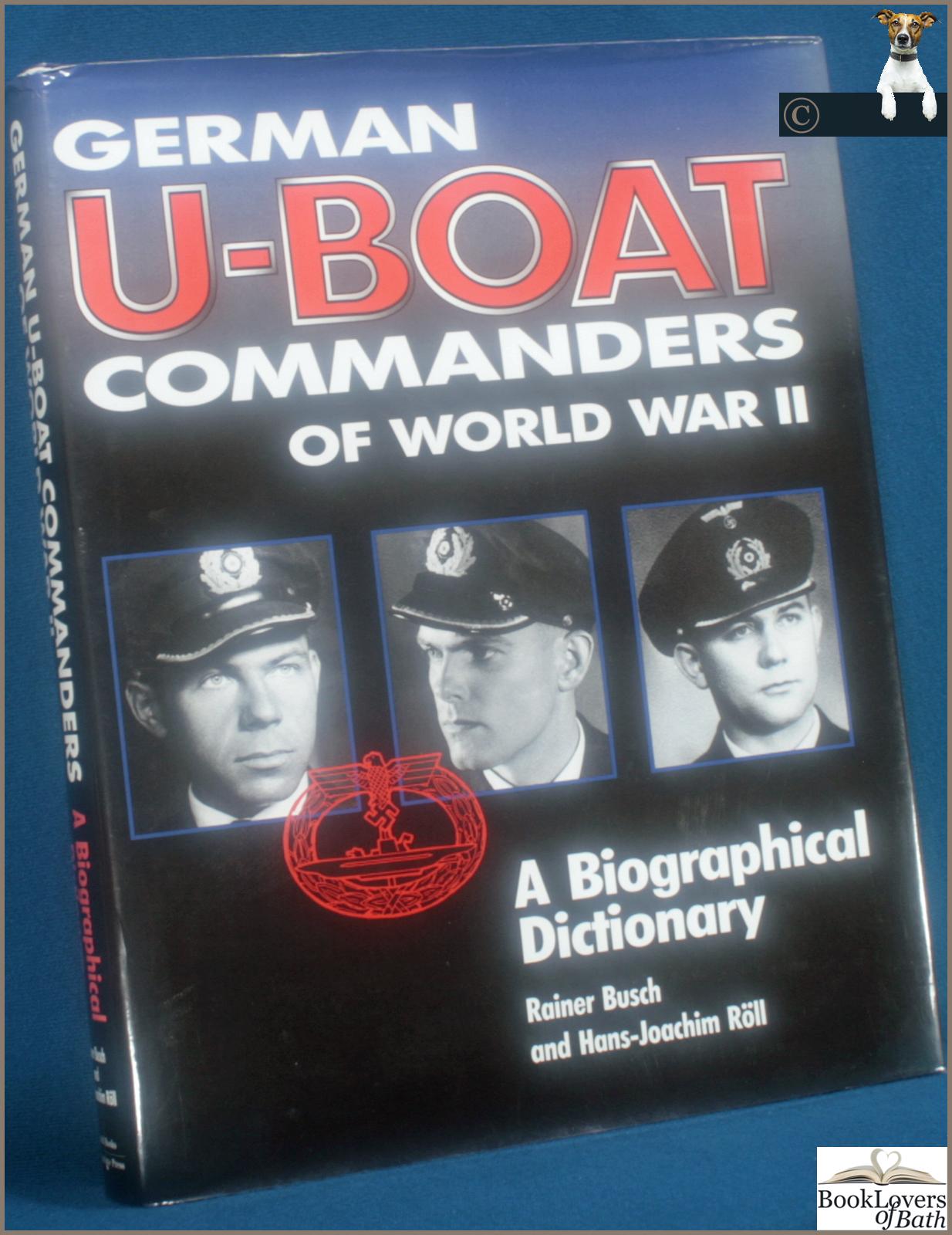 German U-boat Commanders of World War II: A Biographical Dictionary by ...