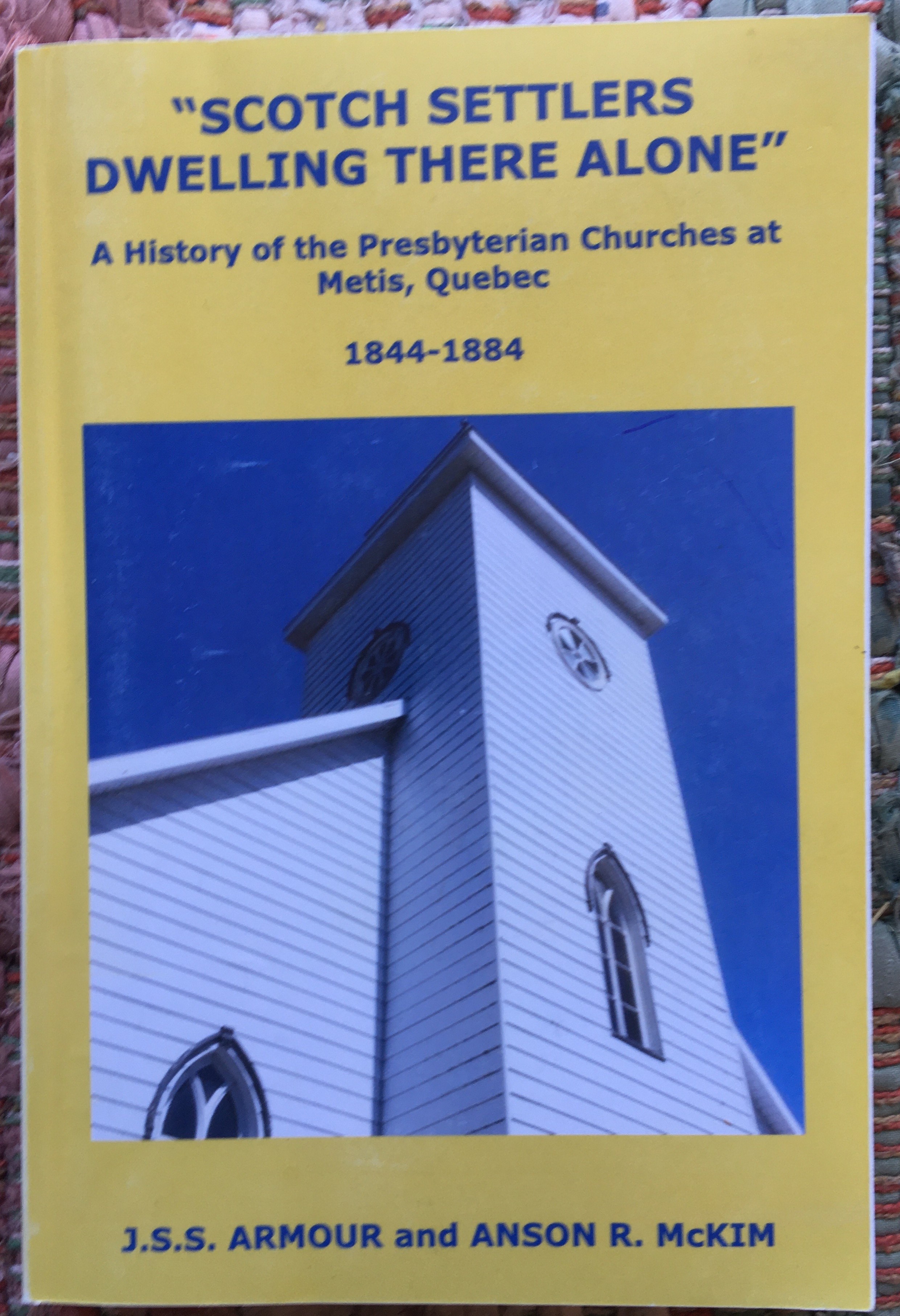 "SCOTCH SETTLERS DWELLING THERE ALONE": A History of the Presbyterian ...