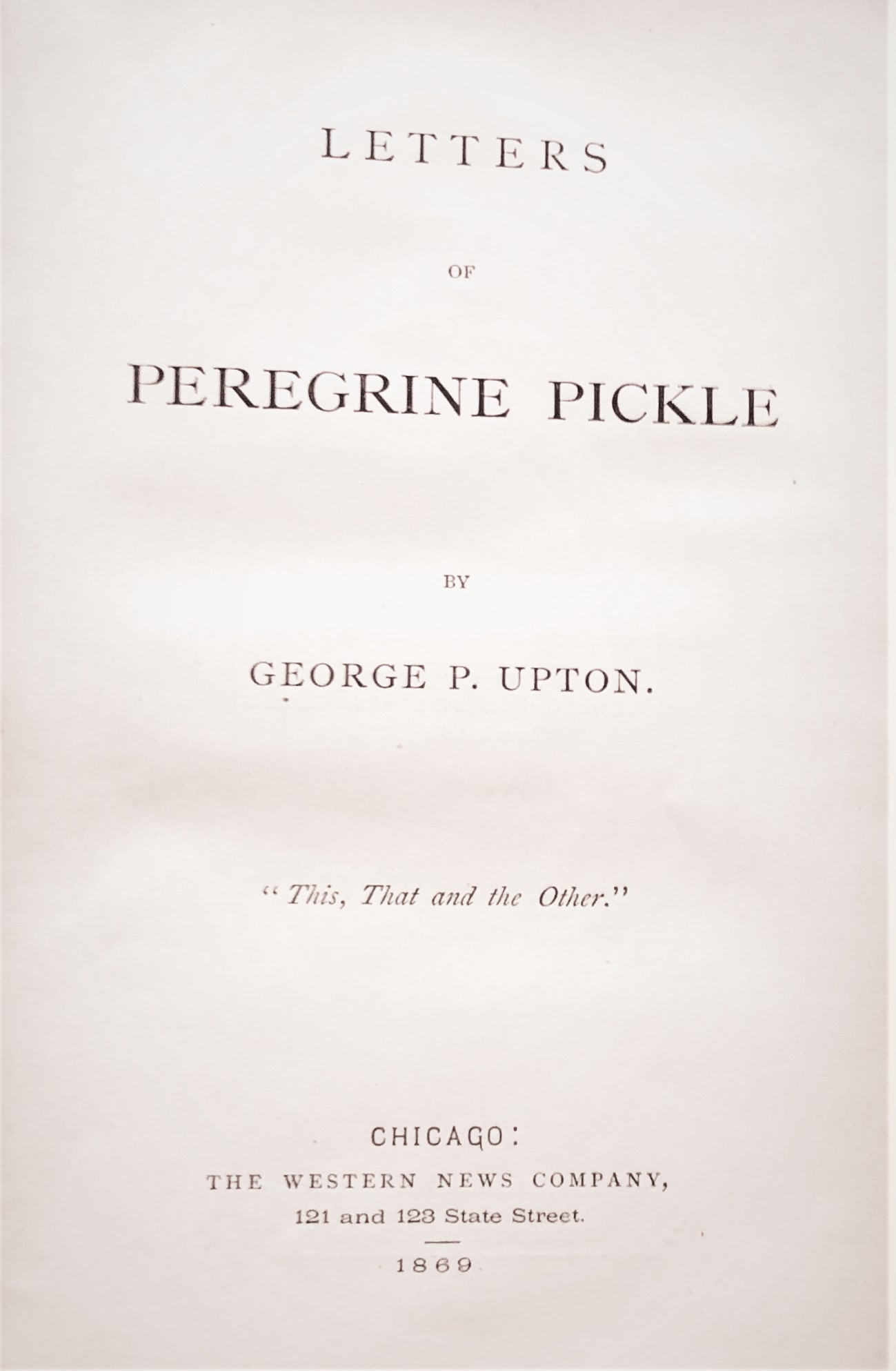 LETTERS OF PERIGRINE PICKLE by GEORGE P. UPTON: Very Good Hardcover ...