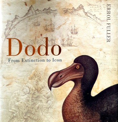 Dodo: From Extinction To Icon by Fuller Errol: Fine Hard Cover (2002 ...