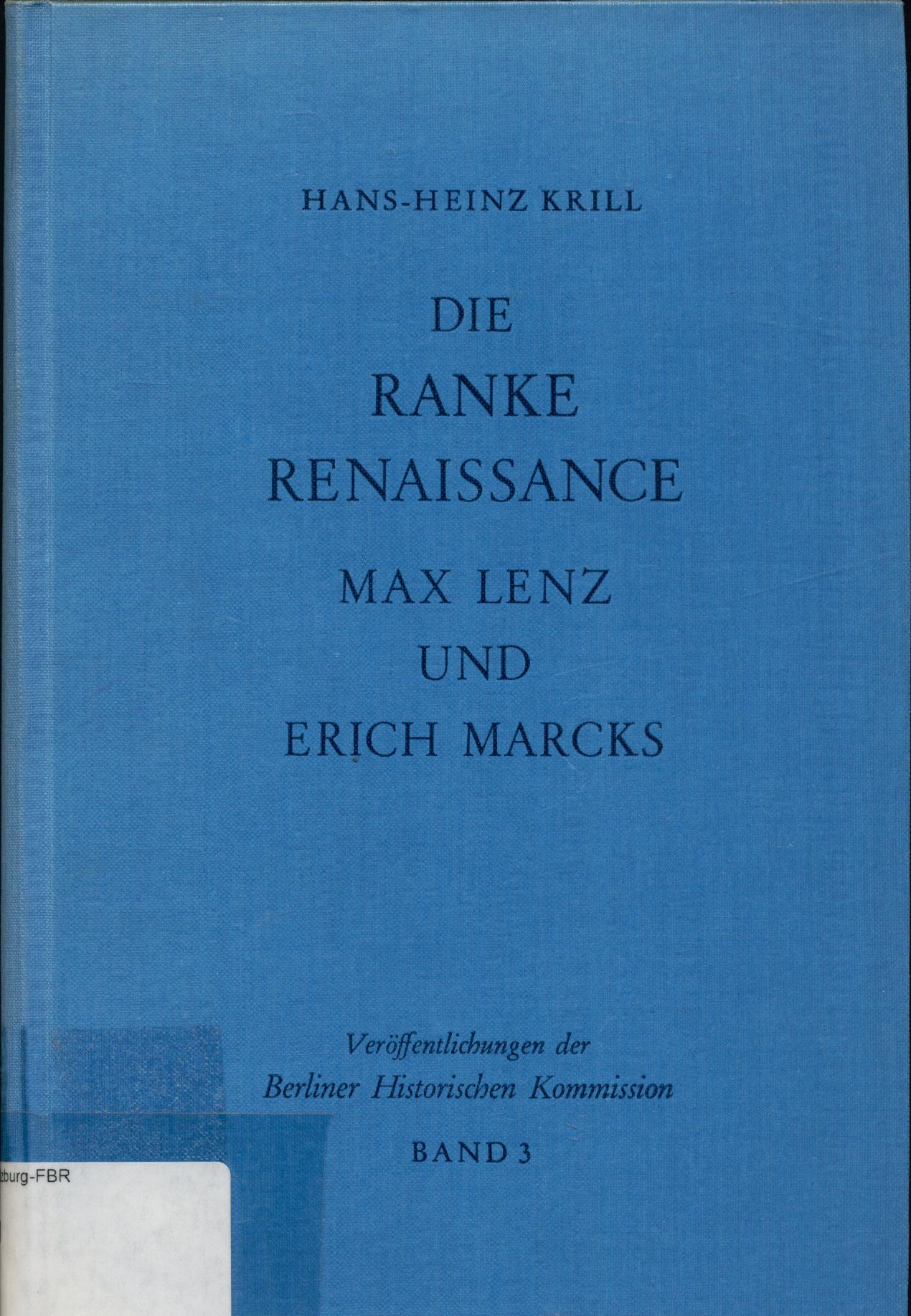 Die Ranke Renaissance Max Lenz und Erich Marcks Ein Beitrag zum ...