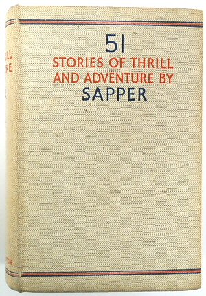 51 Stories By Sapper: His One-Man Omnibus of Thrill and Adventure by ...