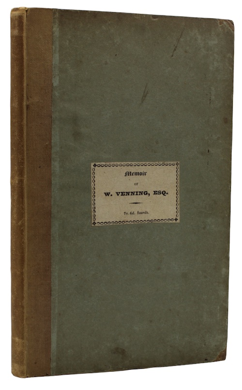 Memoir of the Life and Character of walter venning, esq. A member of ...