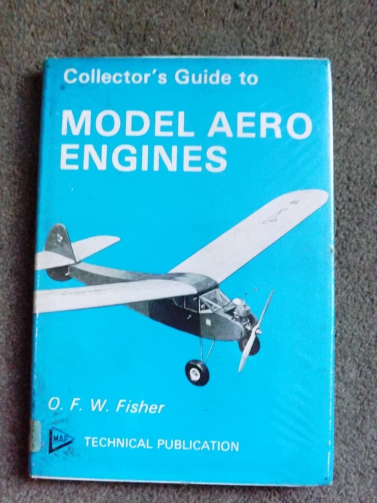 The Collector's Guide to Model Aero Engines by Fisher, O.F.W ...
