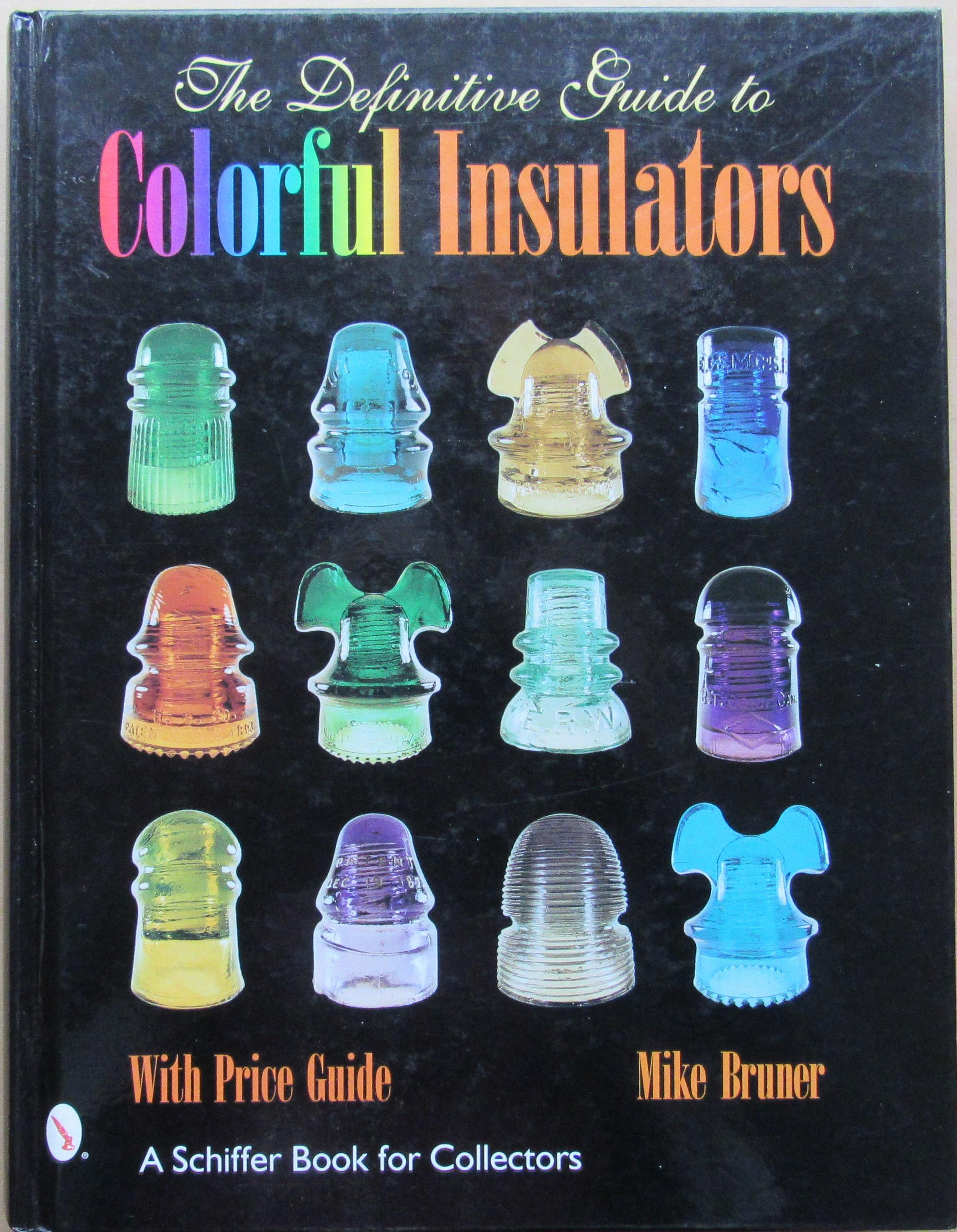 Definitive Guide to Colorful Insulators, The (Schiffer Book for ...