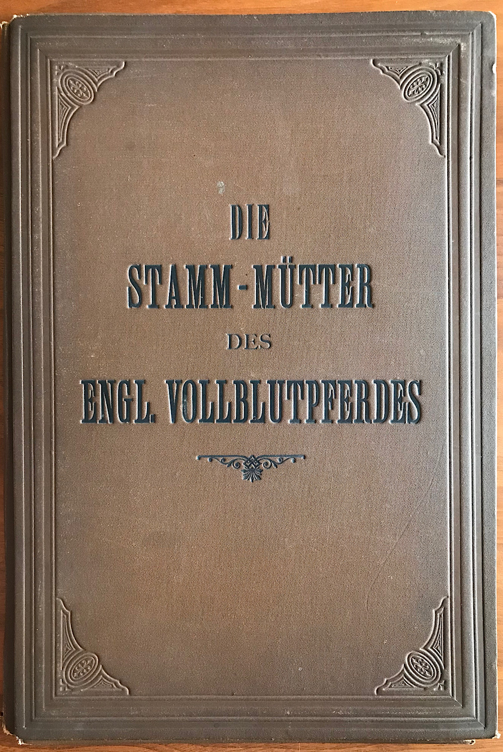 Die Stamm-Mütter des englischen Vollblutpferdes. 59 Stamm-Tafeln ...