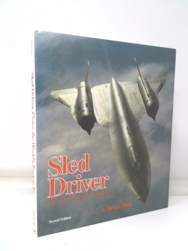 Sled Driver: Flying the World's Fastest Jet by Shul, Brian: Good ...