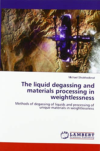 The liquid degassing and materials processing in weightlessness ...