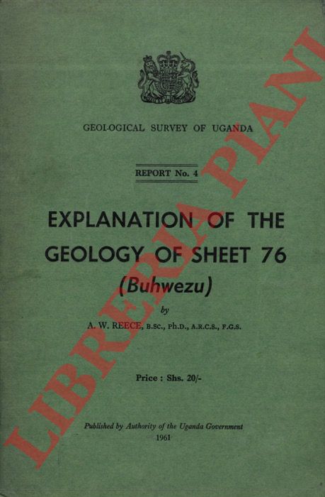 Geological Survey of Uganda: Report 4: Explanation of the Geology of ...