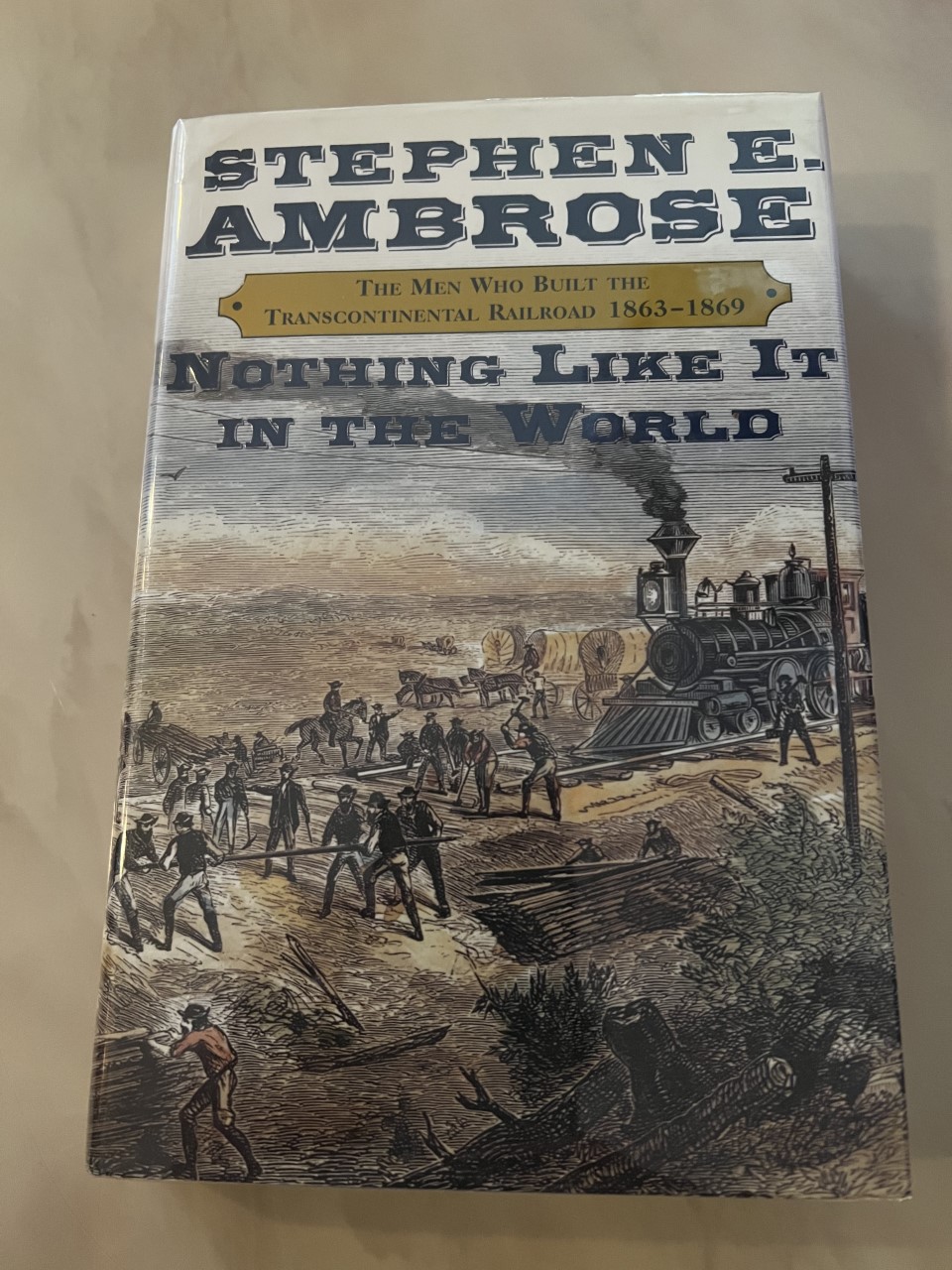 Nothing Like It in the World: The Men Who Built the Transcontinental ...