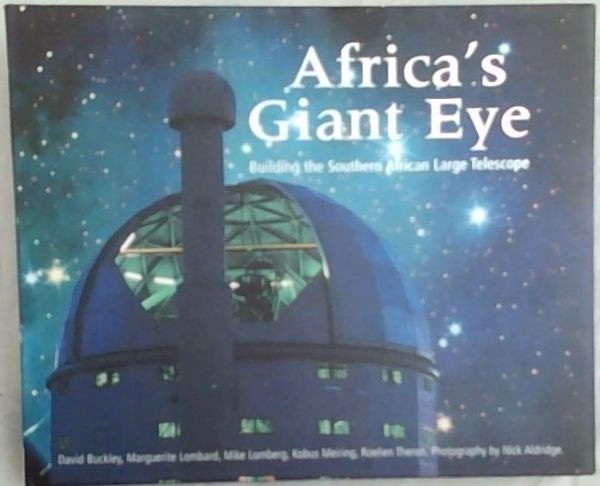 Africa's Giant Eye: Building the Southern African Large Telescope by ...