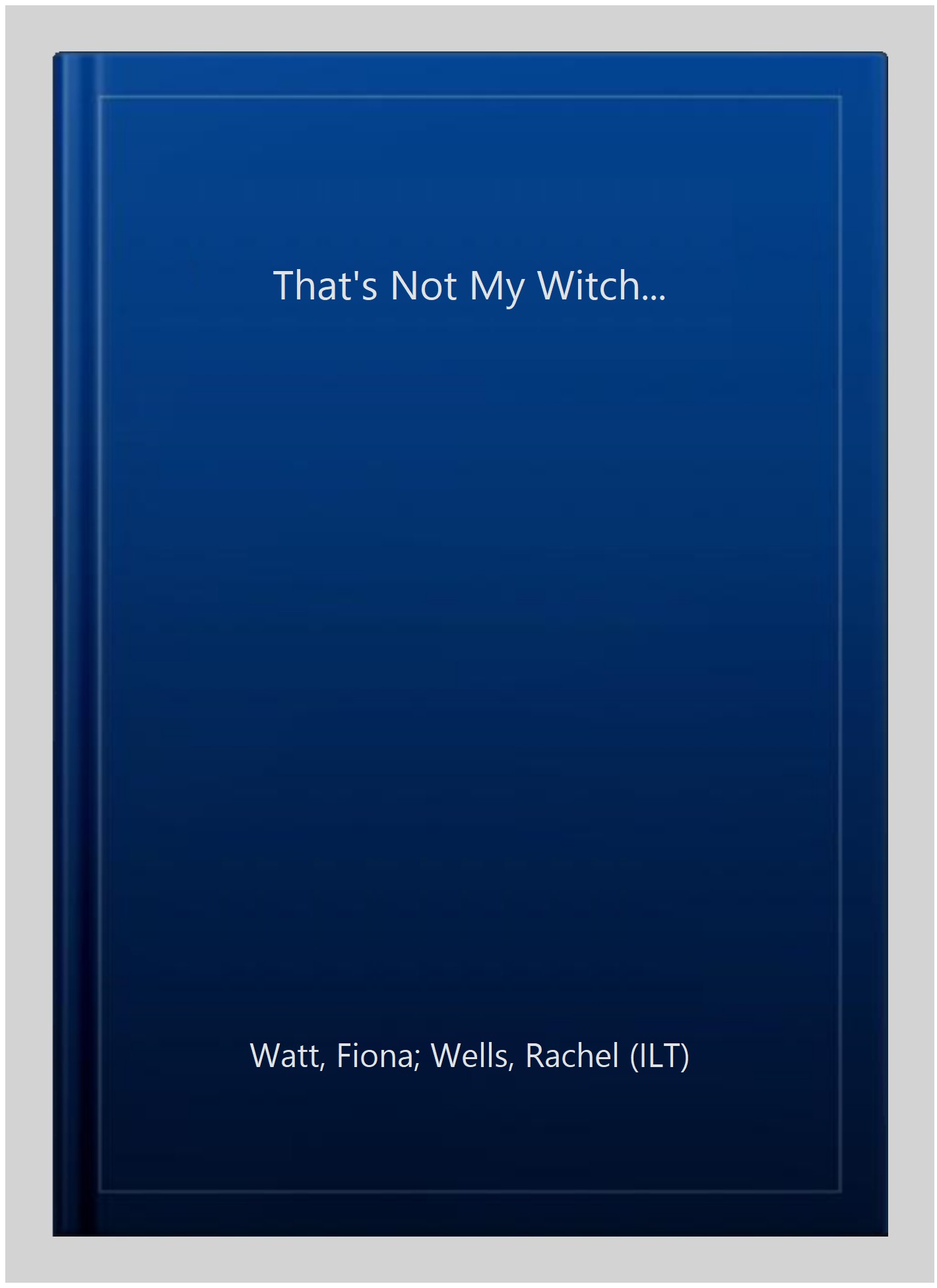 That's Not My Witch. by Watt, Fiona; Wells, Rachel (ILT): New (2017 ...