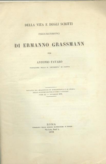 DELLA VITA E DEGLI SCRITTI FISICO - MATEMATICI DI ERMANNO GRASSMANN. by FAVARO Antonio ...