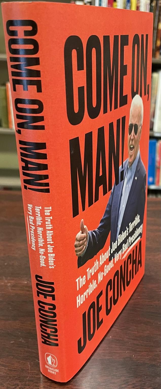 Come On, Man!: The Truth About Joe Biden's Terrible, Horrible, No-Good ...