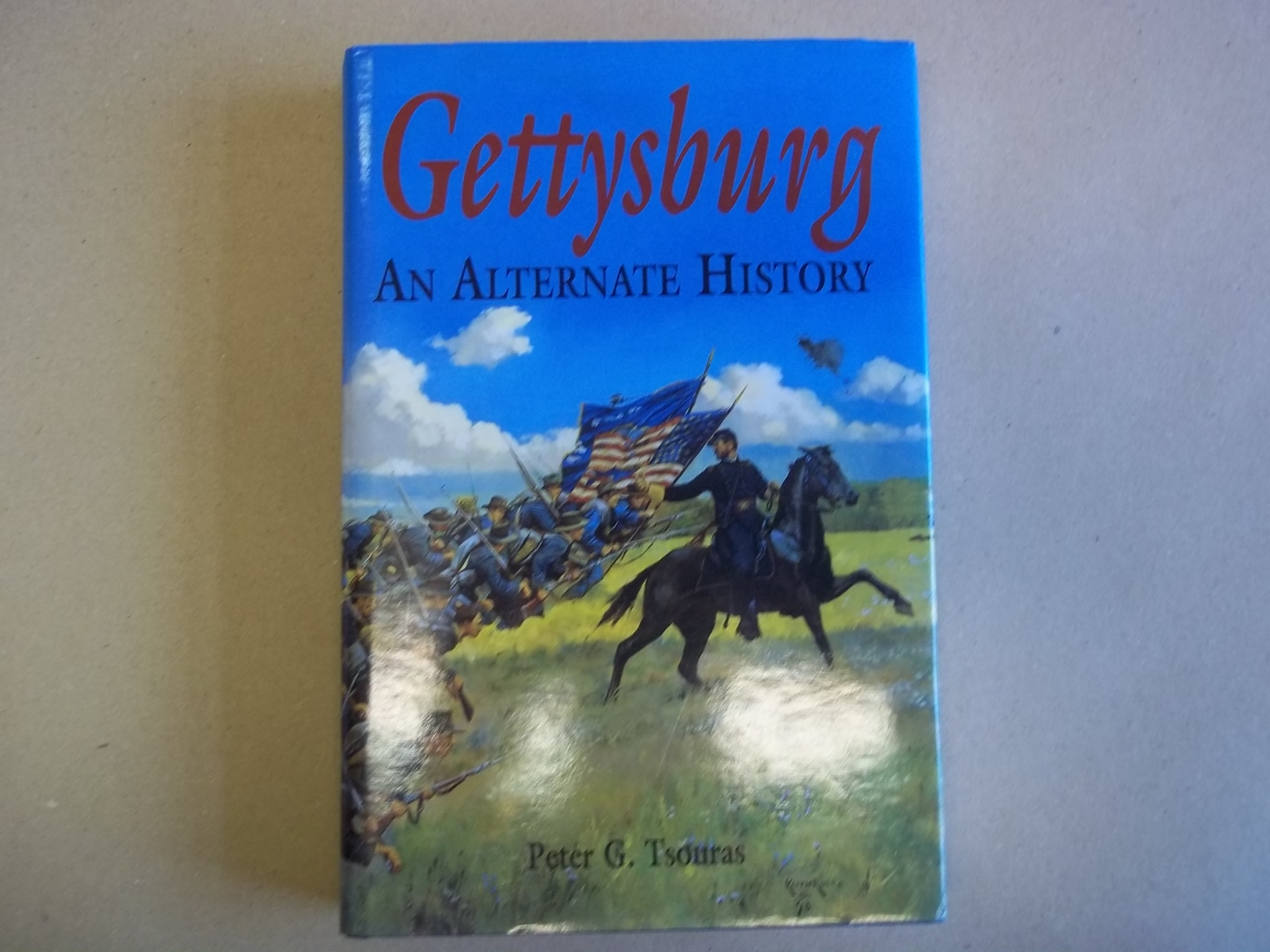 Gettysburg: An Alternate History by Tsouras, Peter G.: Very Good ...