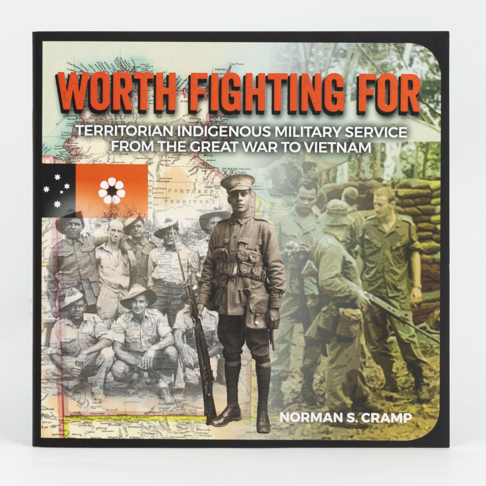 Worth Fighting For. Territorian Indigenous Military Service from the ...