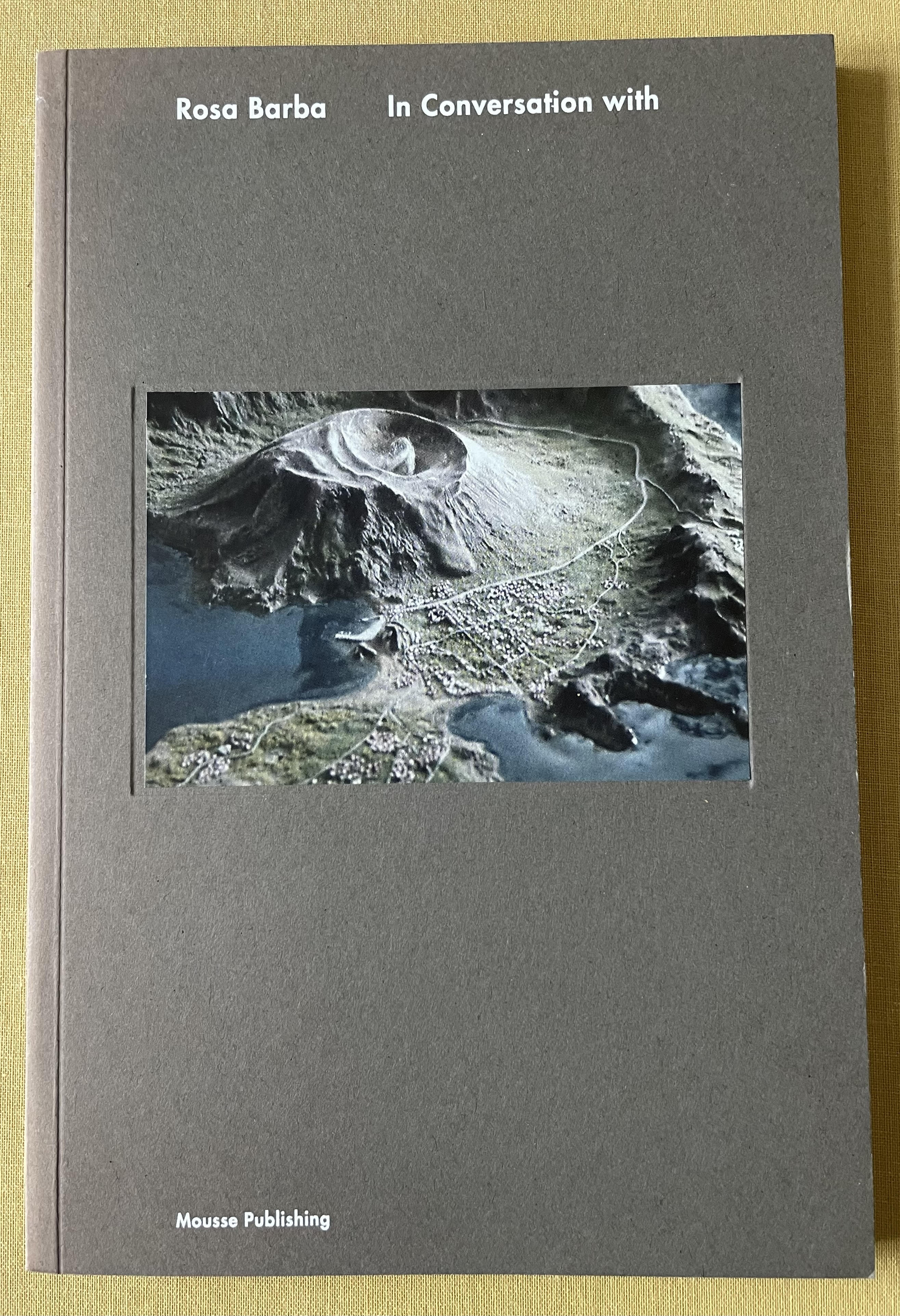 Rosa Barba. In Conversation with: Kirsty Bell, Sergio Edelsztein, Hilke ...