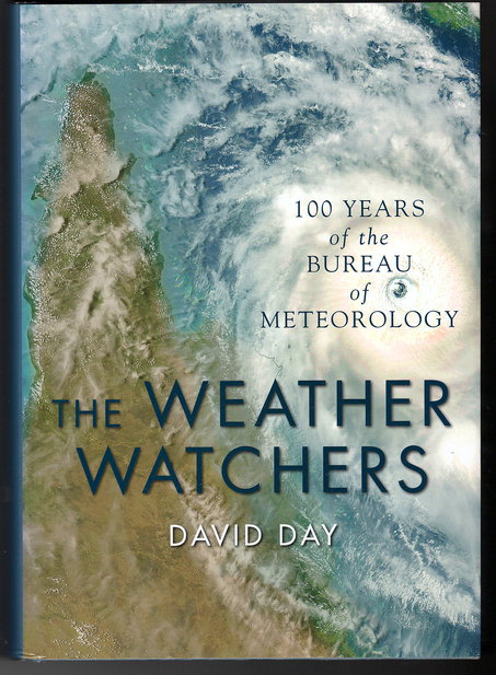 The Weather Watchers: 100 Years of the Bureau of Meteorology by David ...