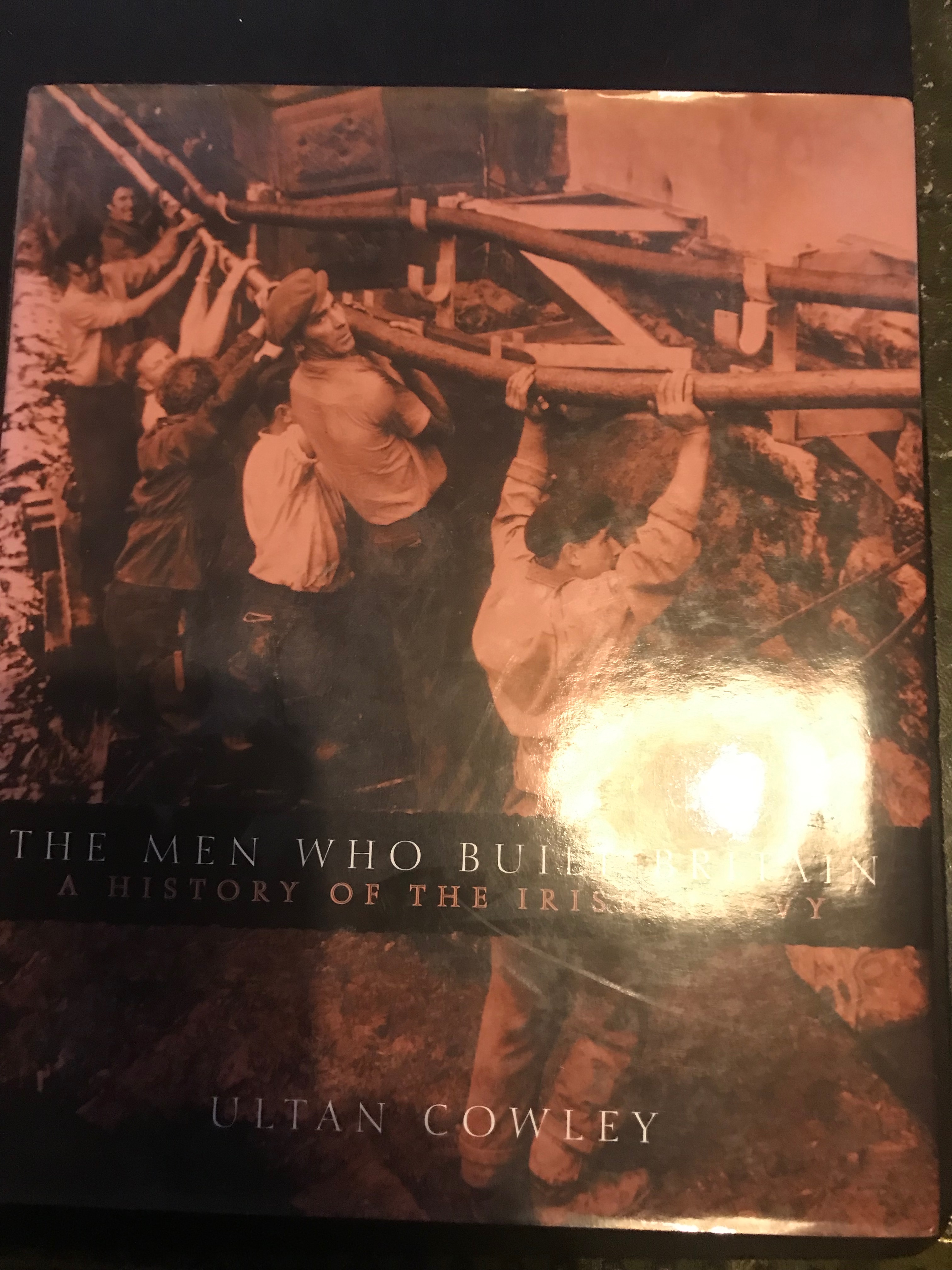The Men Who Built Britain: A History of the Irish Navvy by Ultan Cowley ...