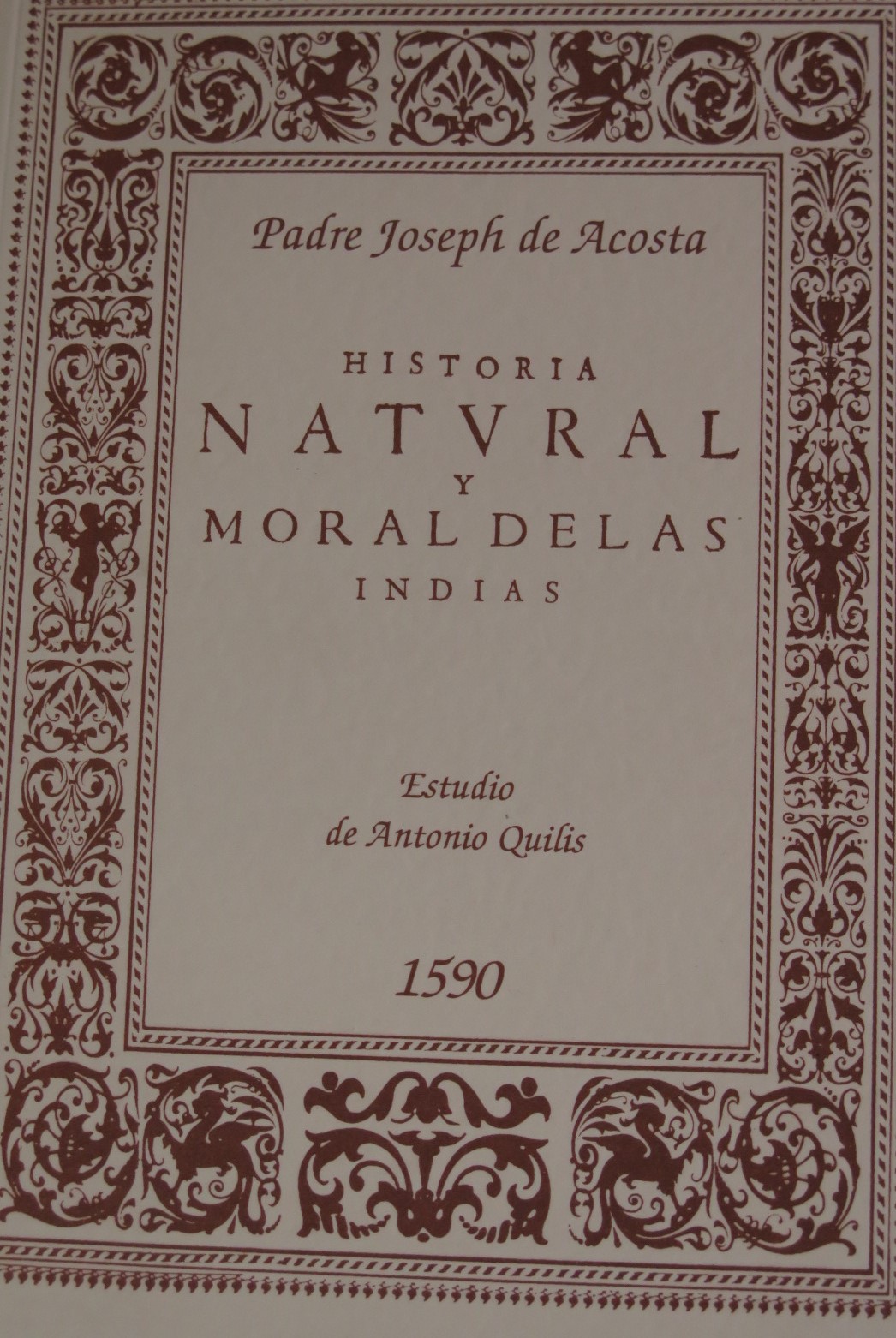 1590. Historia natural y moral de las Indias. ACOSTA. FACSIMIL | EL ...