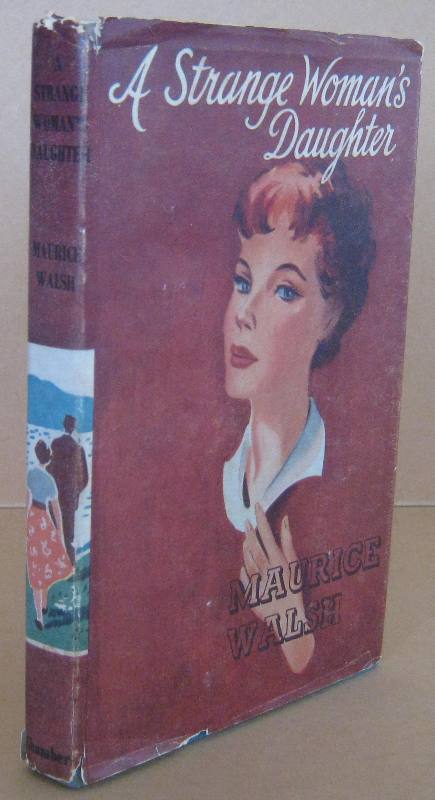 A Strange Woman's Daughter by WALSH, Maurice: Very Good Hardcover (1954 ...