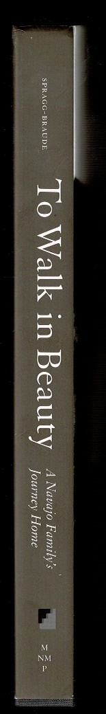 TO WALK IN BEAUTY A Navajo Family's Journey Home by Spragg-Braude ...