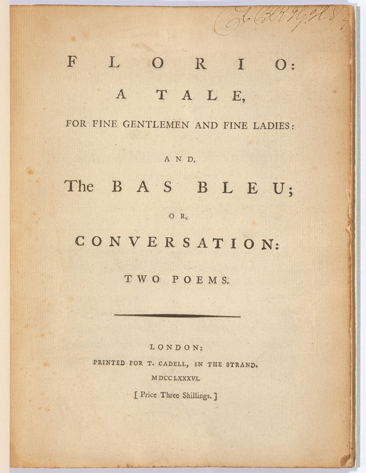 Florio: A Tale, for Fine Gentlemen and Fine Ladies: and, The Bas Bleu ...