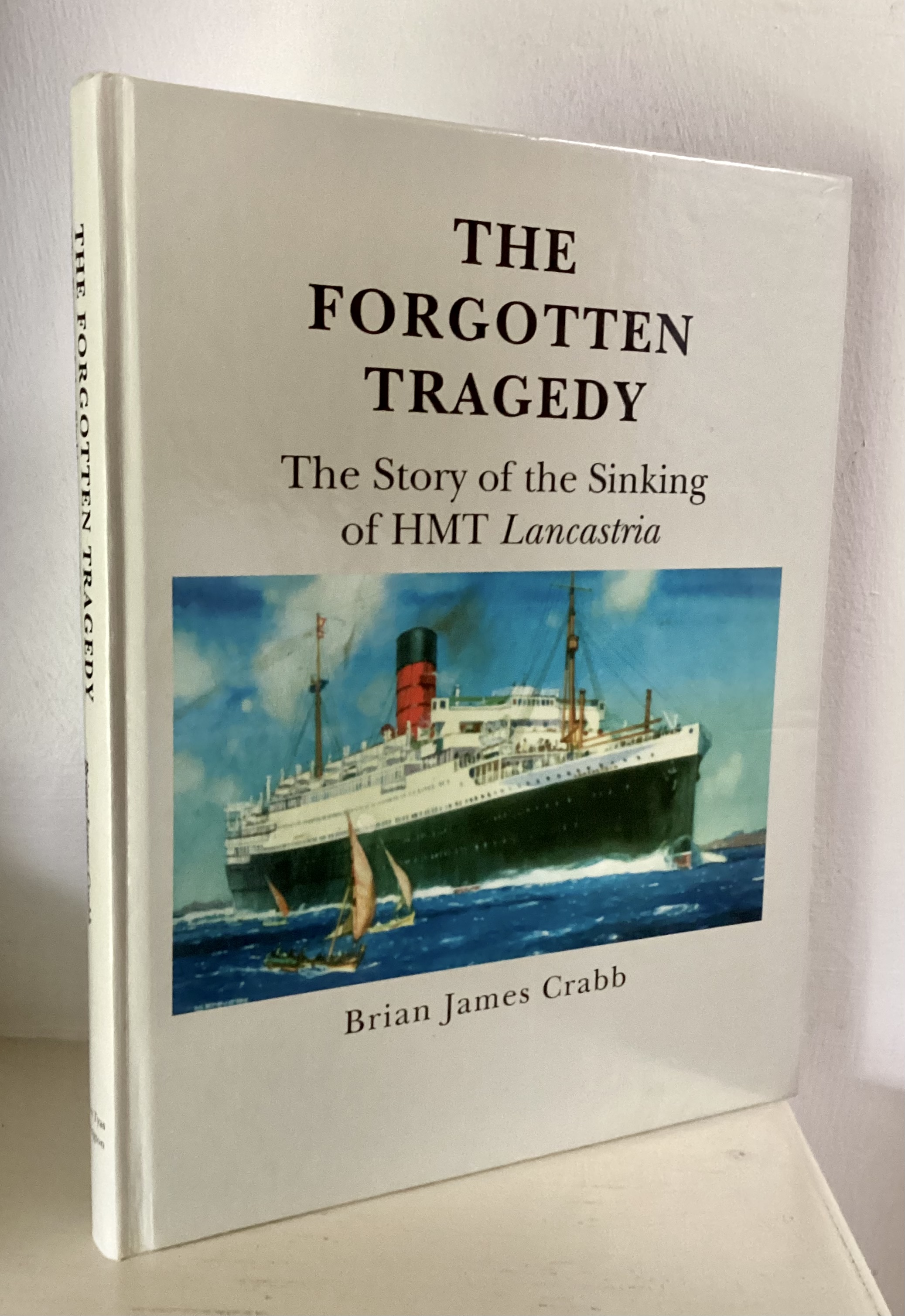 The Forgotten Tragedy: The Story of the Sinking of HMT "Lancastria" by ...