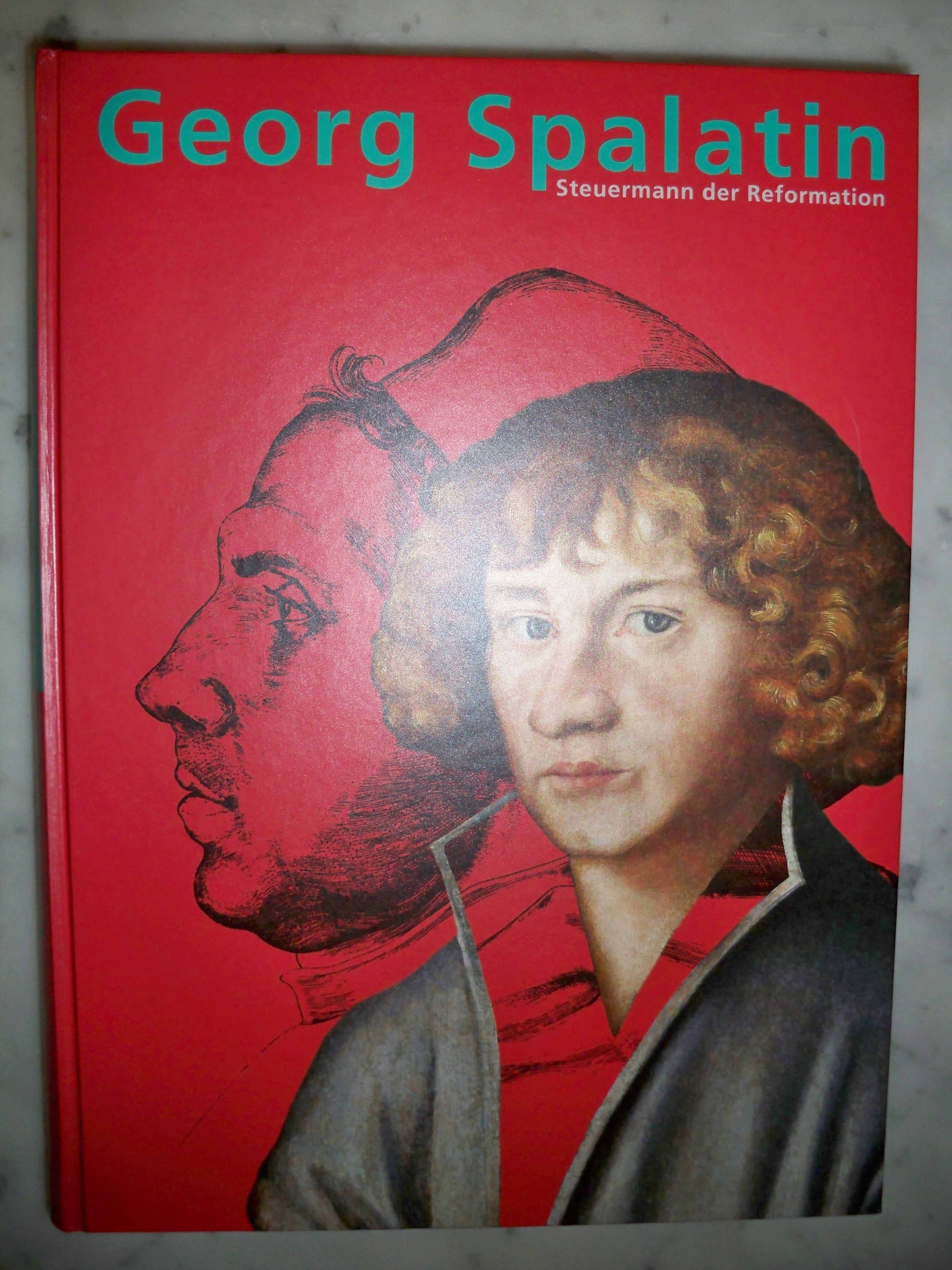 Georg Spalatin - Steuermann der Reformation von Kohnle, Armin ...