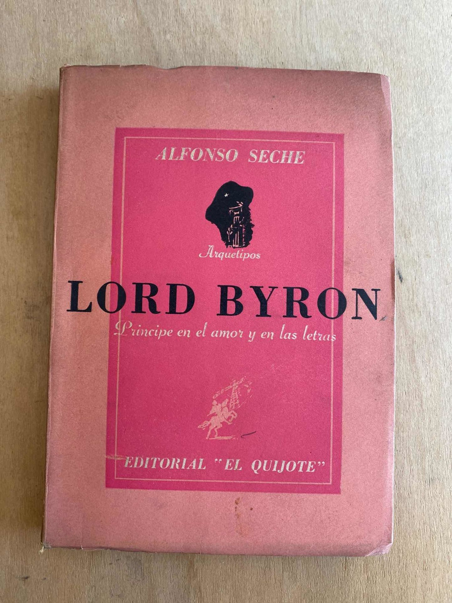 Lord Byron. Principe en el amor y las letras by Seche, Alfonso ...