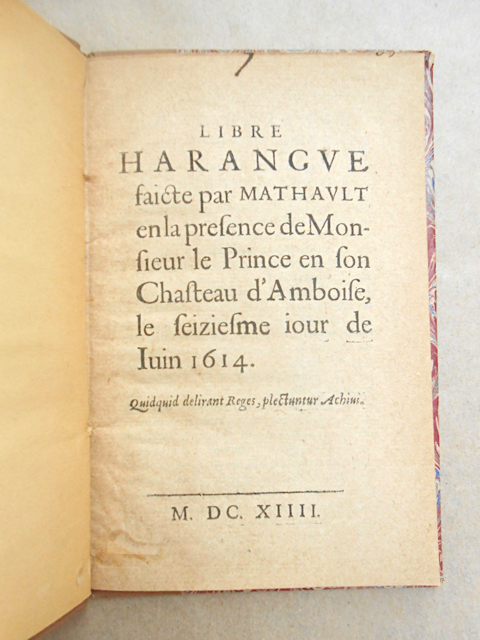 Libre harangue faicte par Mathault en la préfence de Monsieur le Prince ...