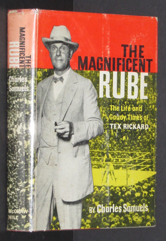 The Magnificent Rube: The Life and Gaudy Times of Tex Rickard by ...