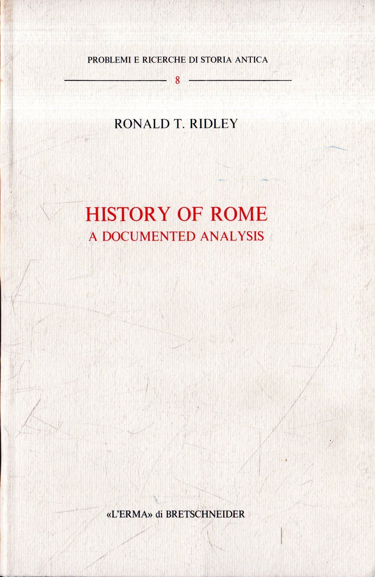 History of Rome : a documented analysis by Ridley, Ronald T.: Ottimo ...