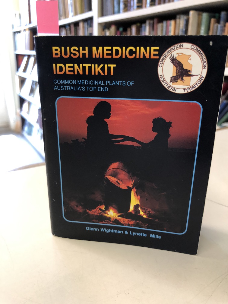 Bush Medicine Identikit : Common Medicinal Plants of Australia's Top End by Wightman, Glenn ...