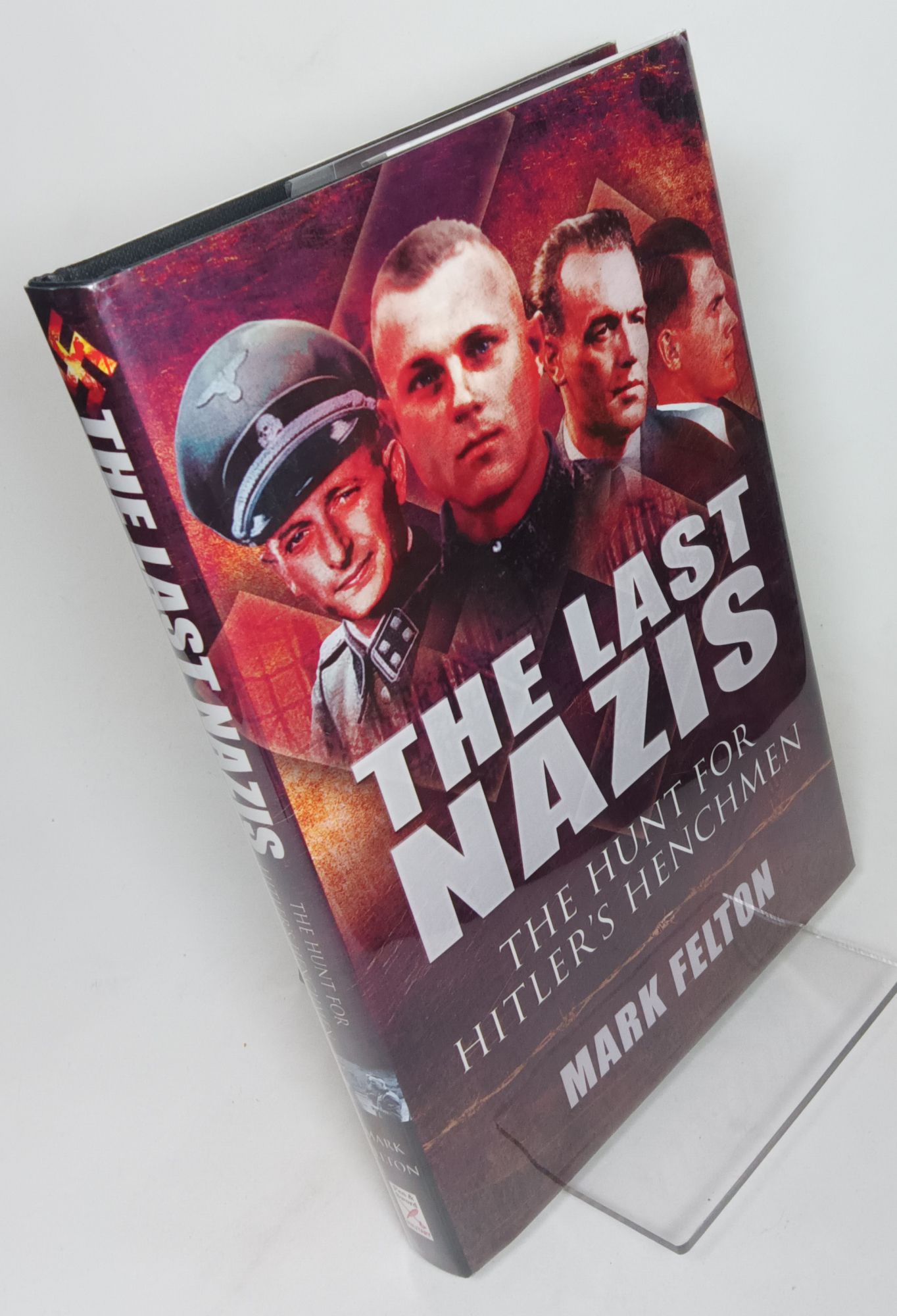 The Last Nazis: The Hunt for Hitler's Henchmen by FELTON, Mark: Fine ...