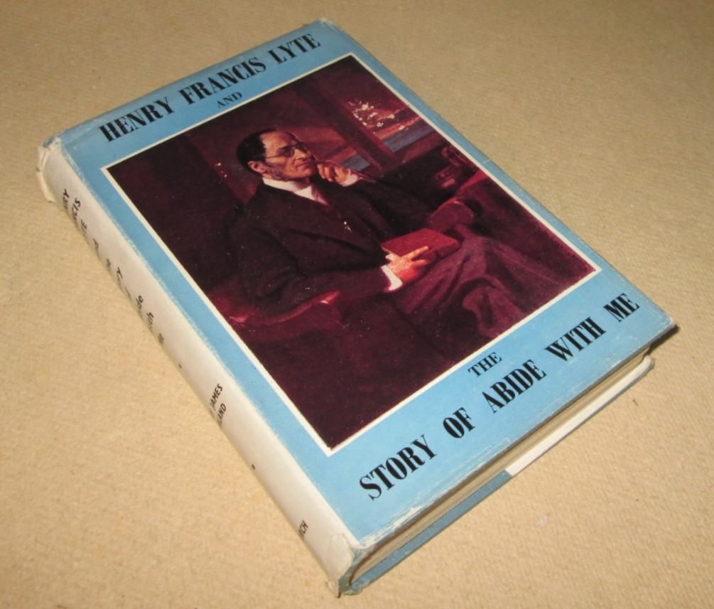Henry Francis Lyte and the Story of "Abide With Me" by Garland, Henry ...
