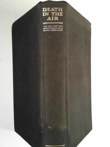 Death in the air: the war diary and photographs of a Flying Corps pilot ...