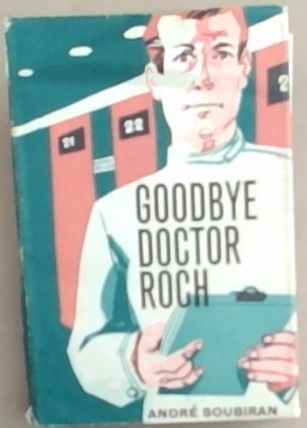 Goodbye, Dr Roch by Soubiran, Andre: Good Hardcover (1962) First ...