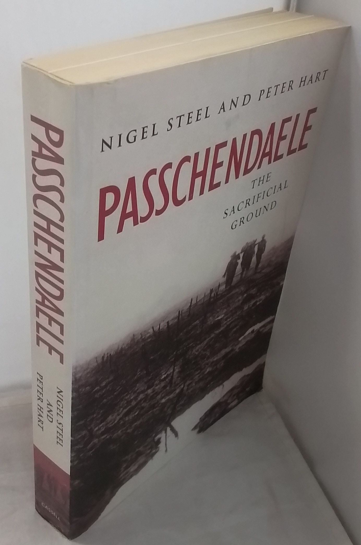 Passchendaele. The Sacrificial Ground. SIGNED. by STEEL, Nigel and HART ...