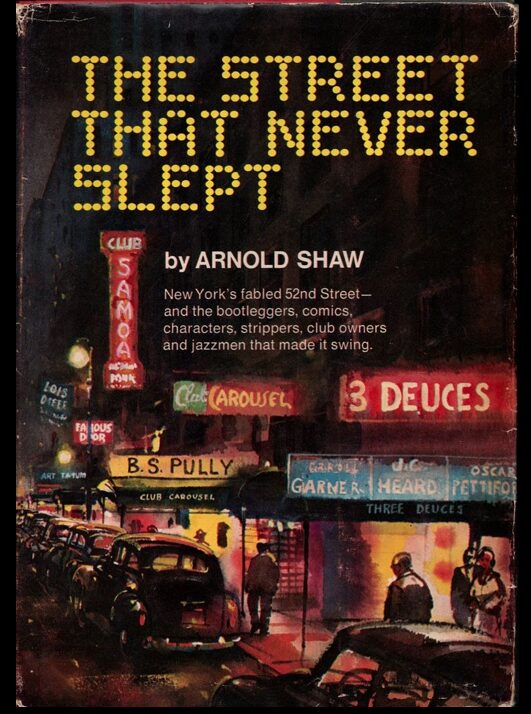 The Street that Never Slept: New York's Fabled 52nd Street - and the ...