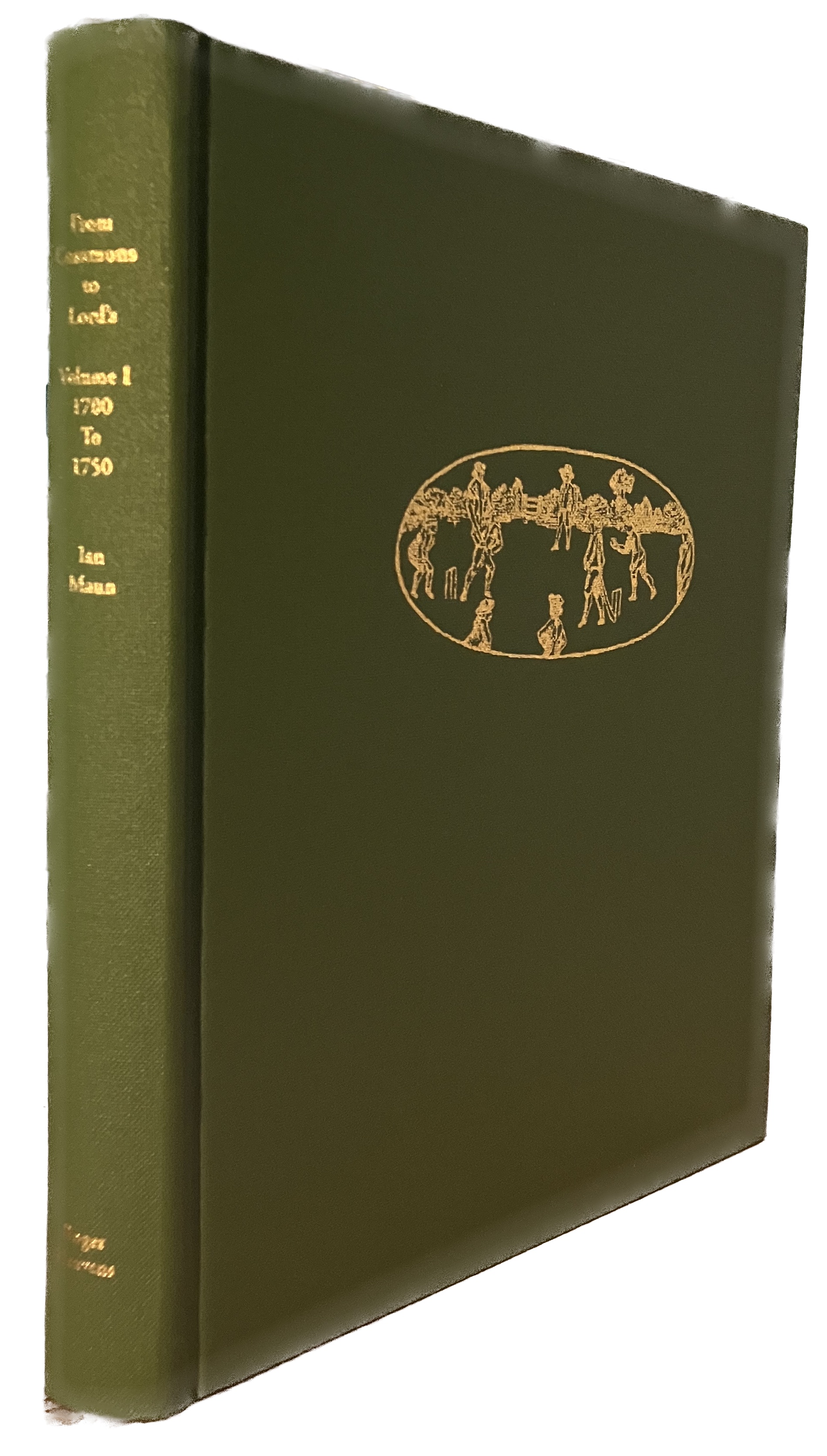 From Commons to Lord's: A Chronology of Cricket 1700-1799. Volume 1 ...