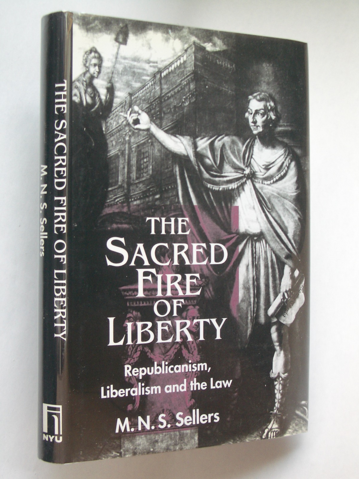 The Sacred Fire of Liberty: Republicanism, Liberalism and the Law by ...